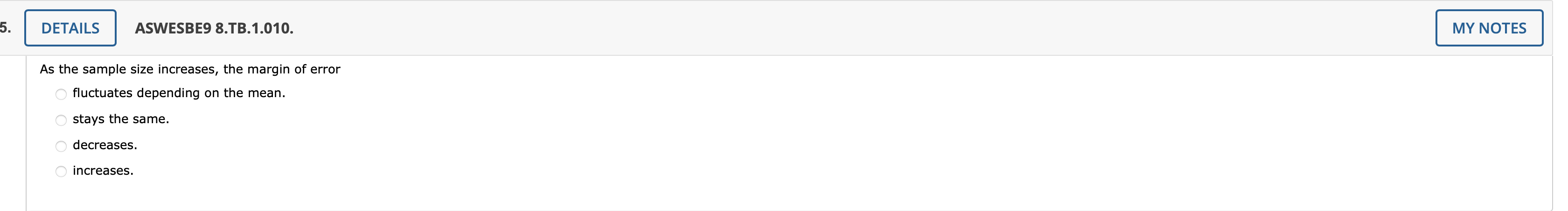 Solved As the sample size increases, the margin of error | Chegg.com
