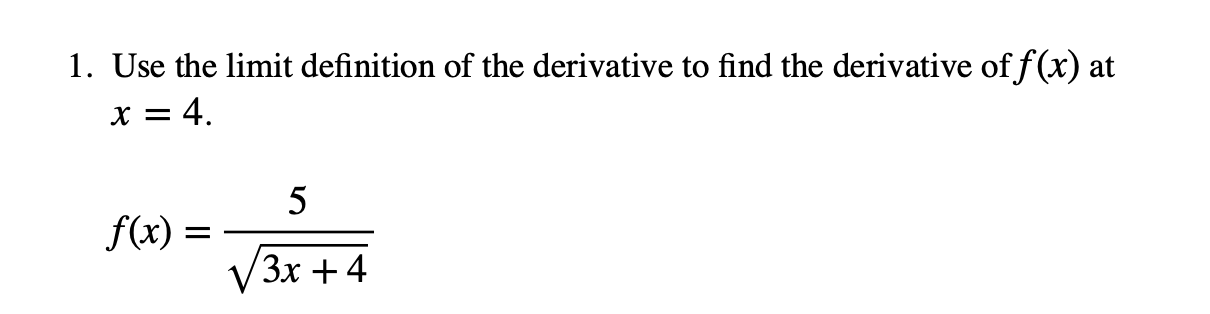 Solved Use the limit definition of the derivative to find | Chegg.com