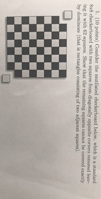 Solved 1. (10 points) Consider the mutilated checkerboard | Chegg.com