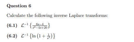 Solved Question 6 Calculate the following inverse Laplace | Chegg.com