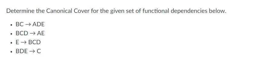 Solved Determine the Canonical Cover for the given set of | Chegg.com