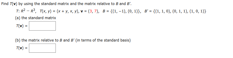 Solved Find T(v) by using the standard matrix and the matrix | Chegg.com