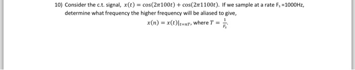Consider the c.t. signal, x(t) = cos (2 pi 100 t) + | Chegg.com