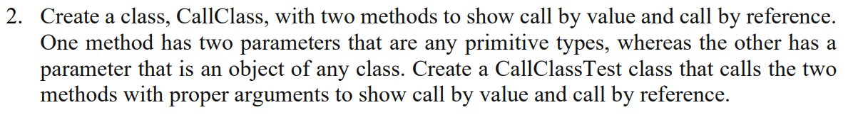 Solved 2. Create a class, CallClass, with two methods to | Chegg.com