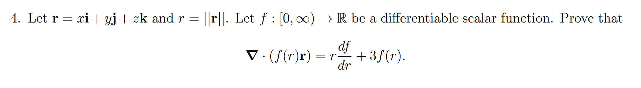 Solved 4. Let r = xi+yj + zk and r = ||1||. Let f : [0,00) + | Chegg.com