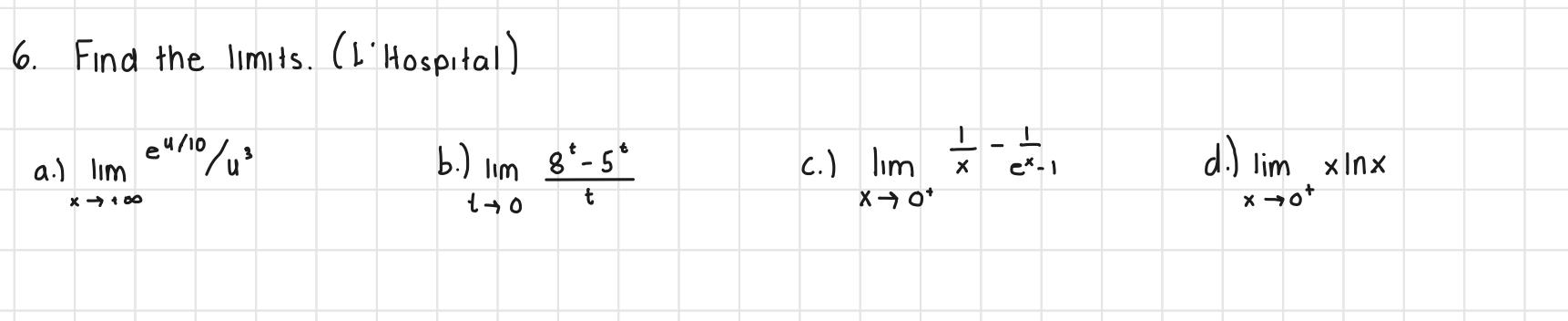 Solved 6. Find the limits. (L'Hospital) a.) limx→+∞e4/10/u3 | Chegg.com