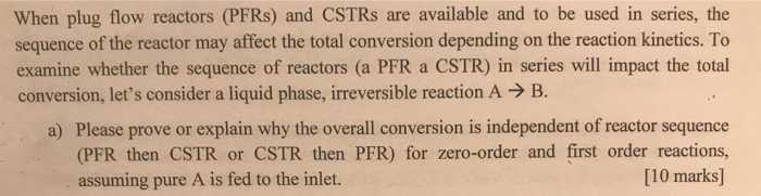 Solved When plug flow reactors (PFRs) and CSTRs are | Chegg.com