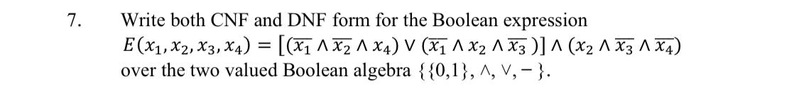 Solved 7. Write both CNF and DNF form for the Boolean | Chegg.com