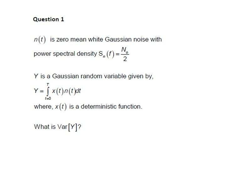 Solved Question 1 n(t) is zero mean white Gaussian noise | Chegg.com