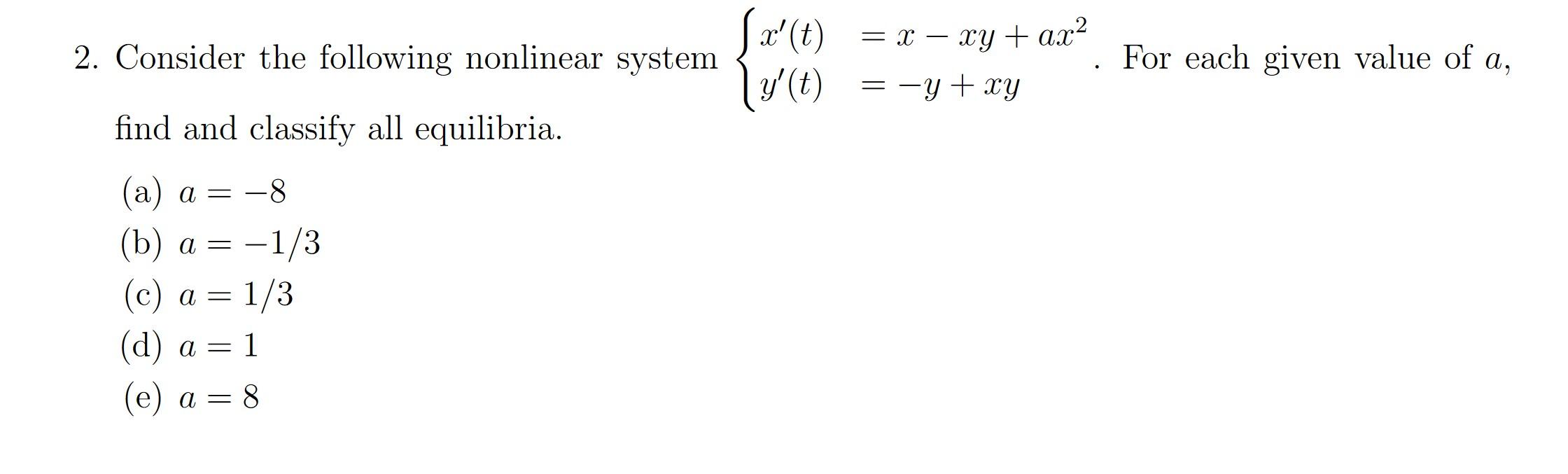 Solved = x - xy + ax? 2. Consider the following nonlinear | Chegg.com
