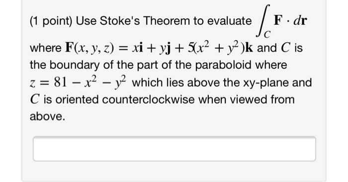 Solved (1 point) Use Stoke's Theorem to evaluate/ F dr J c | Chegg.com
