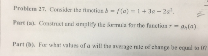 Solved Problem 27. Consider the function b = f(a) 1 + 3a-2a2 | Chegg.com