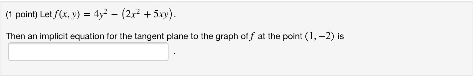 Solved (1 point) Let f(x, y) = 4y2 – (2x2 + 5xy). Then an | Chegg.com