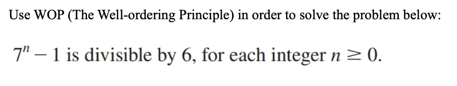 Solved Use WOP (The Well-ordering Principle) in order to | Chegg.com