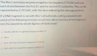 Solved The Xho I restriction enzyme recognizes the sequence | Chegg.com