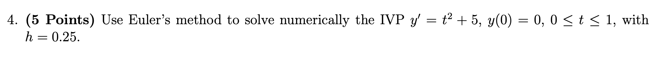 Solved 4. (5 Points) Use Euler's method to solve numerically | Chegg.com
