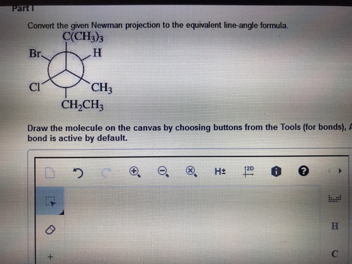 Solved Part C Convert the given Newman projection to the | Chegg.com