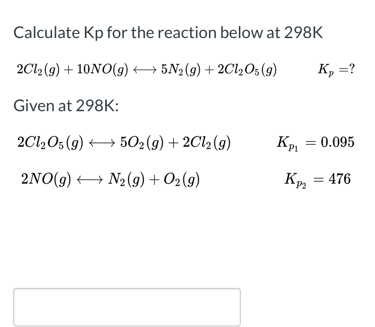 Solved Calculate Kp for the reaction below at 298K 2Cl2 | Chegg.com