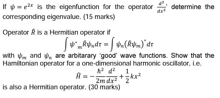 Solved If ψ E2x Is The Eigenfunction For The Operator Dx2d2