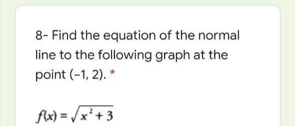 Solved 8- Find the equation of the normal line to the | Chegg.com