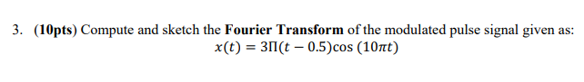 Solved 3. (10pts) Compute and sketch the Fourier Transform | Chegg.com