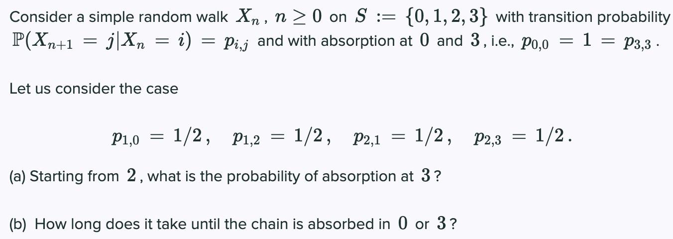 Solved Consider a simple random walk Xn, n > 0 on S := {0, | Chegg.com