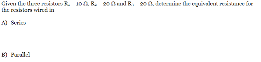 Solved Given the three resistors R1 = 102, R2 = 20 2 and R3 | Chegg.com
