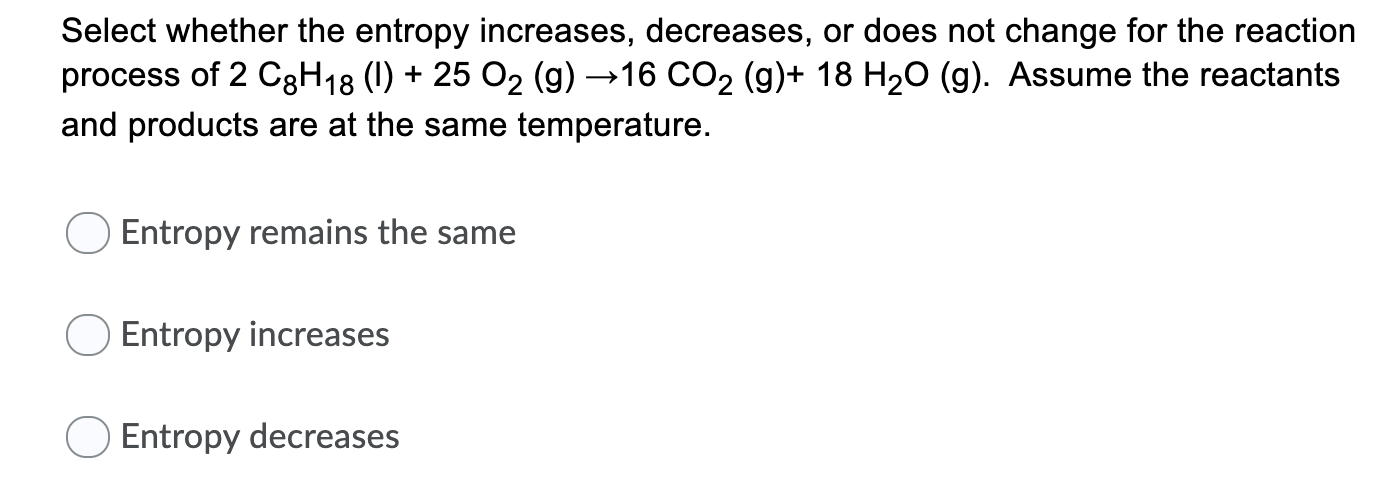 Solved Select whether the entropy increases, decreases, or | Chegg.com