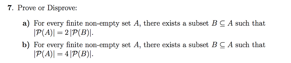 Solved 7. Prove or Disprove: a) For every finite non-empty | Chegg.com