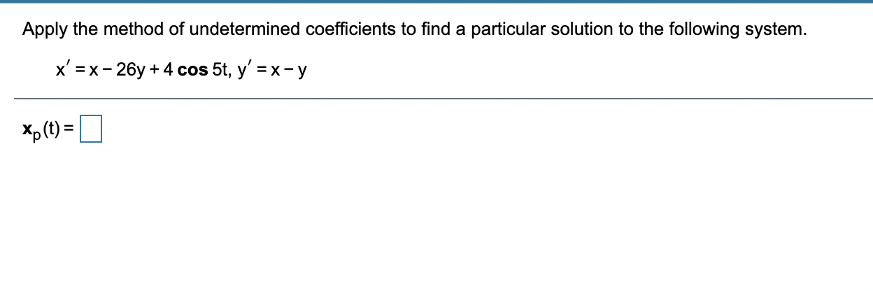 Solved Apply the method of undetermined coefficients to find | Chegg.com