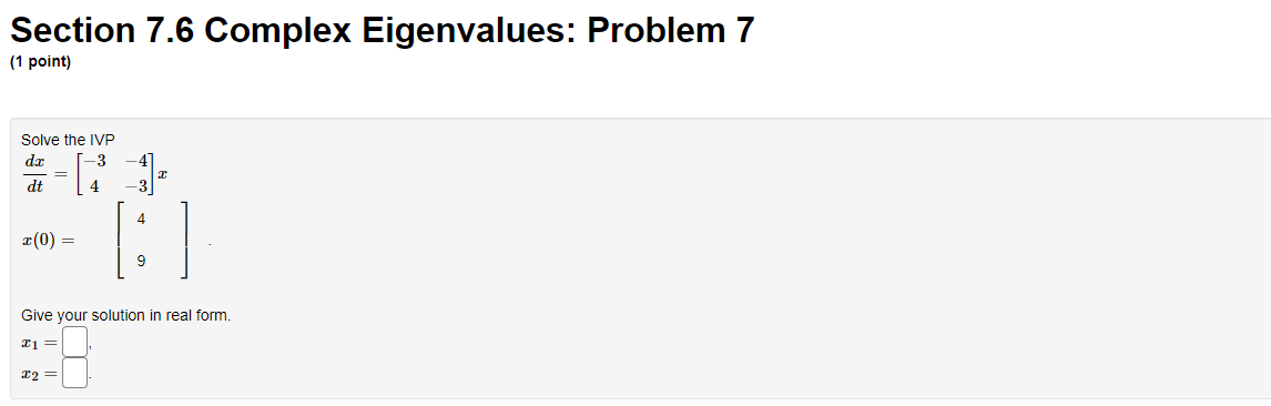 Solved Section 7.6 Complex Eigenvalues: Problem 7 (1 point) | Chegg.com