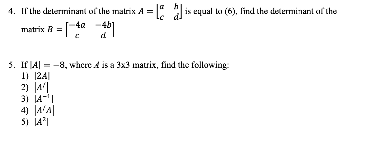Solved 4. If the determinant of the matrix A=[acbd] is equal | Chegg.com
