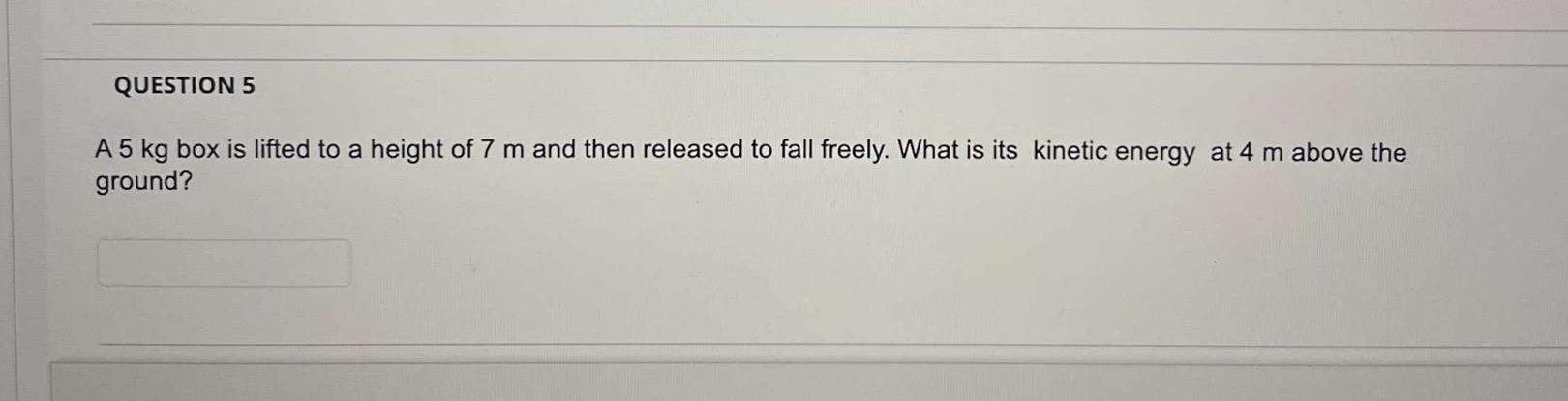 Solved A 5 kg box is lifted to a height of 7 m and then | Chegg.com