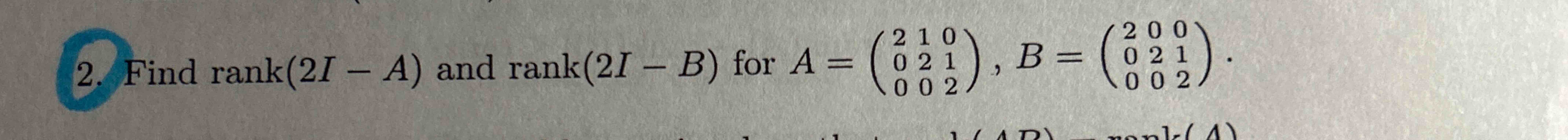 Solved Find rank(2I-A) ﻿and rank(2I-B) ﻿for | Chegg.com