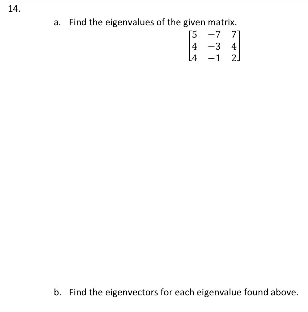 Solved a. Find the eigenvalues of the given matrix. [5 -7 7, | Chegg.com
