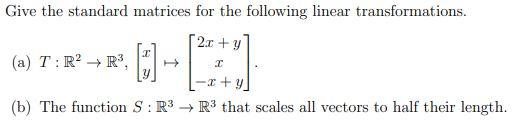 Solved Give the standard matrices for the following linear | Chegg.com