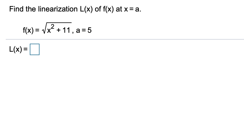 Solved Find the linearization L(x) of f(x) at x = a. 2 f(x)= | Chegg.com