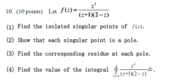 Solved 10. (10 points) Let f(z)=(z+1)(2−z)z2 (1) Find the | Chegg.com