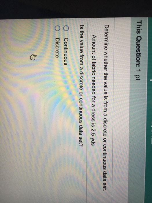 Solved Determine whether the value is from a discrete or | Chegg.com