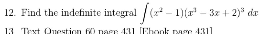Solved 12. Find the indefinite integral ∫(x2−1)(x3−3x+2)3dx | Chegg.com