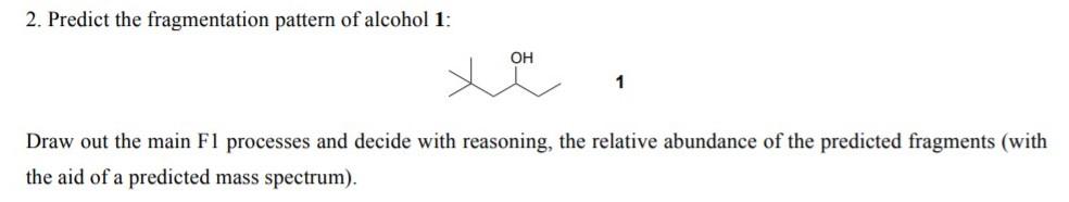 Solved 2. Predict the fragmentation pattern of alcohol 1: OH | Chegg.com