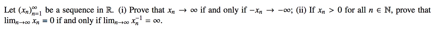 Solved Let (xn)n=1∞ be a sequence in R. (i) Prove that xn→∞ | Chegg.com