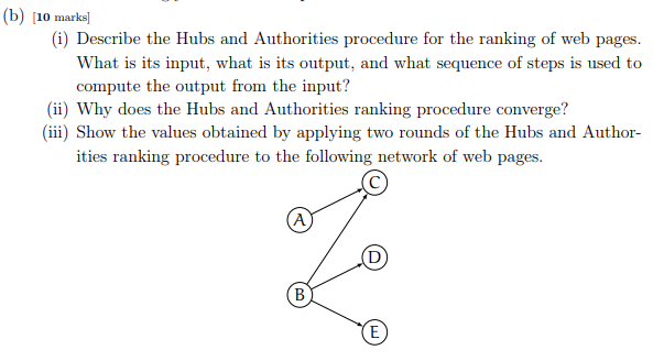 Solved (b) [10 marks] (i) Describe the Hubs and Authorities | Chegg.com