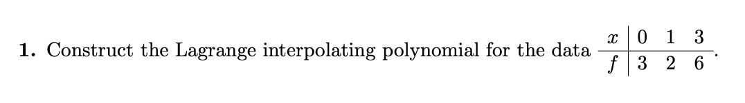 Solved 1. Construct the Lagrange interpolating polynomial | Chegg.com