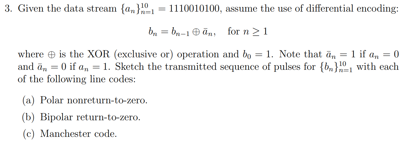 Solved Given the data stream {an}n=110=1110010100, assume | Chegg.com