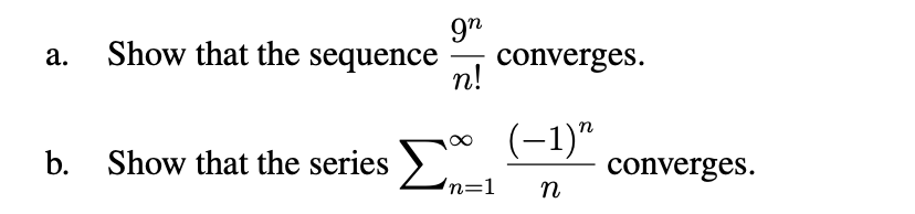 Solved a. Show that the sequence n!9n converges. b. Show | Chegg.com