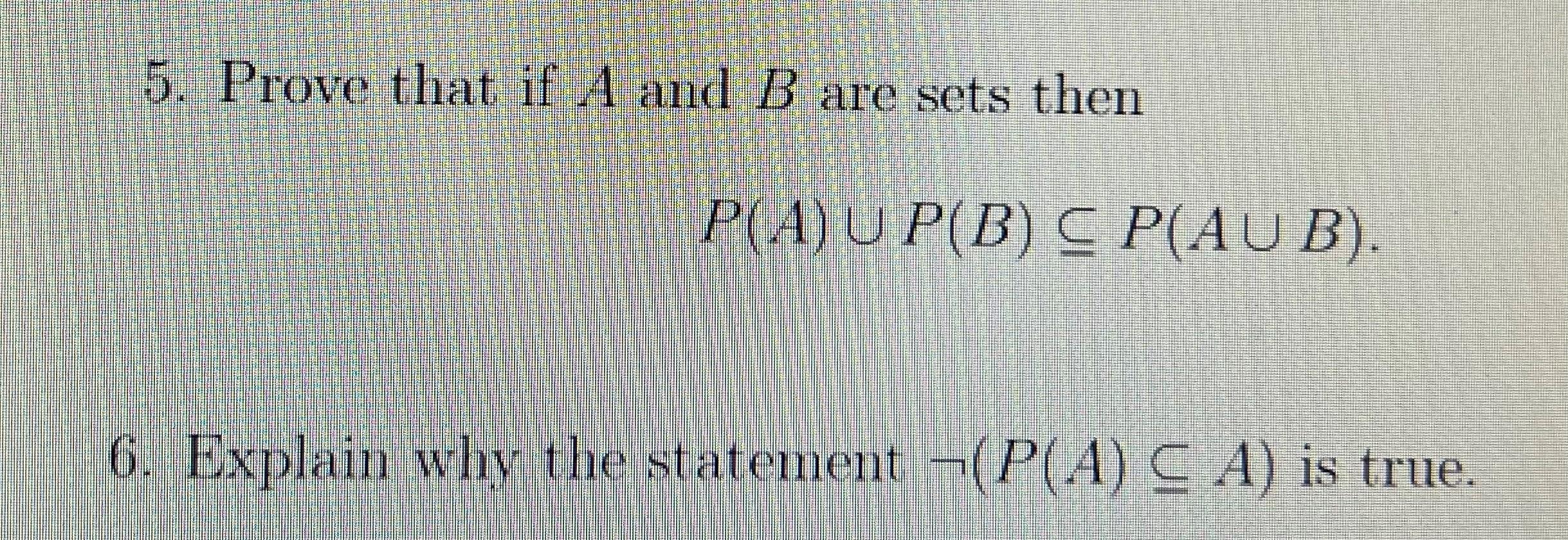 Solved 5. Prove that if A and B are sets then | Chegg.com