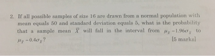 Solved 2. If all possible samples of size 16 are drawn from | Chegg.com