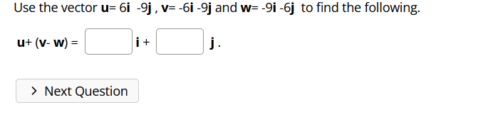 Solved Use the vector u=6i−9j,v=−6i−9j and w=−9i−6j to find | Chegg.com