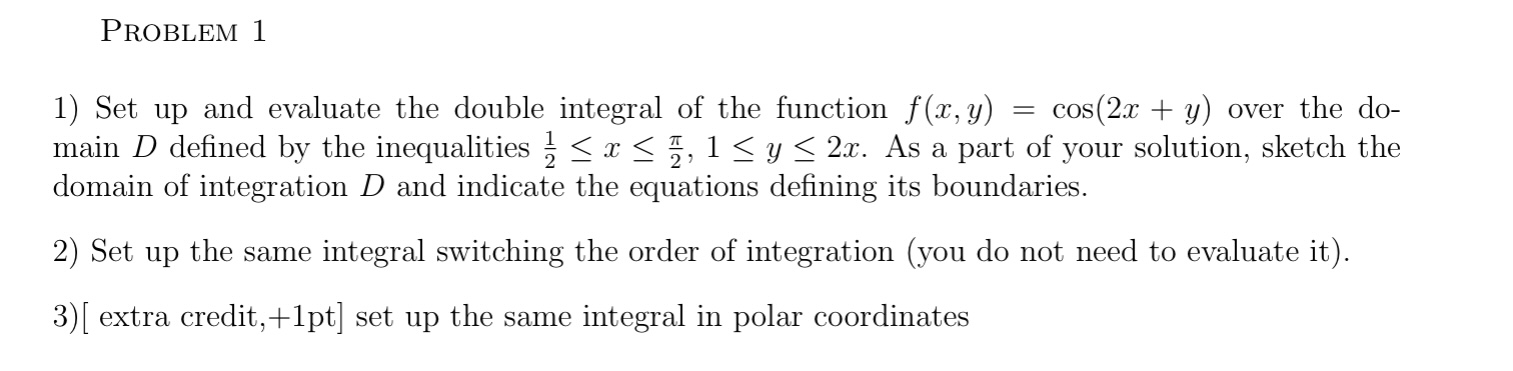 Solved 1) Set up and evaluate the double integral of the | Chegg.com